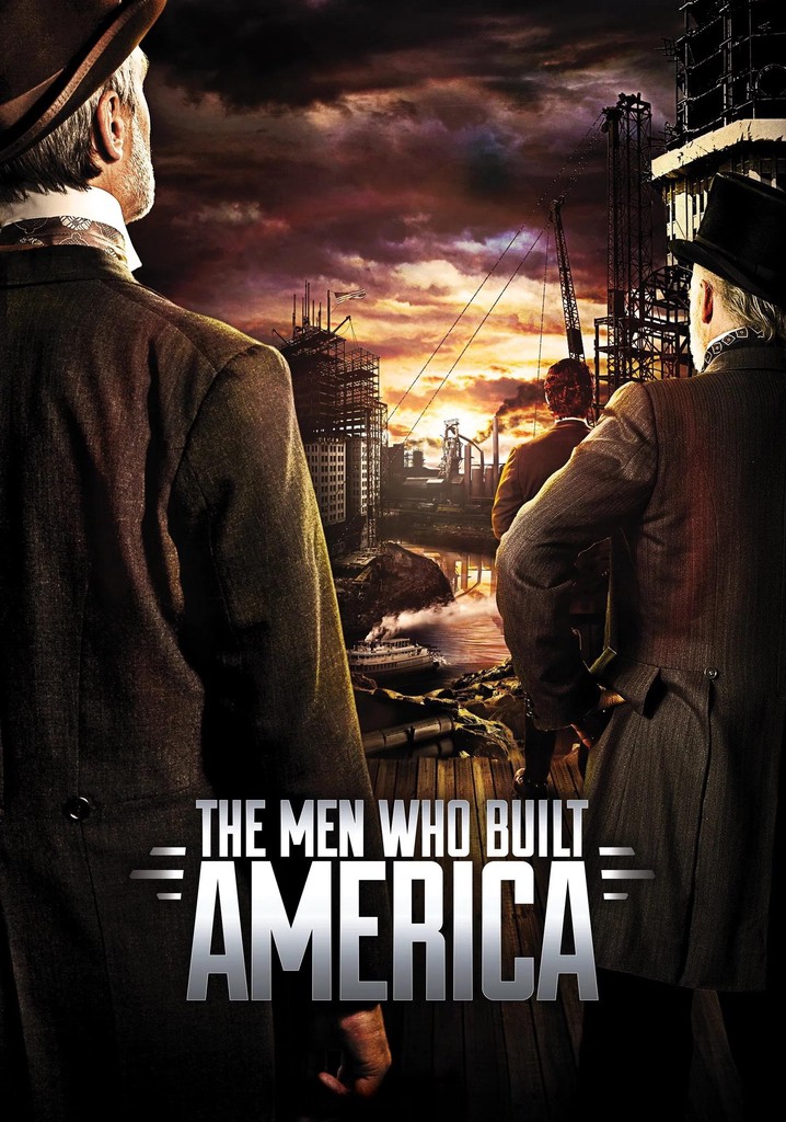 The Men Who Built America - streaming online