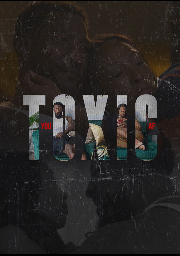 You Toxic AF - movie: where to watch stream online