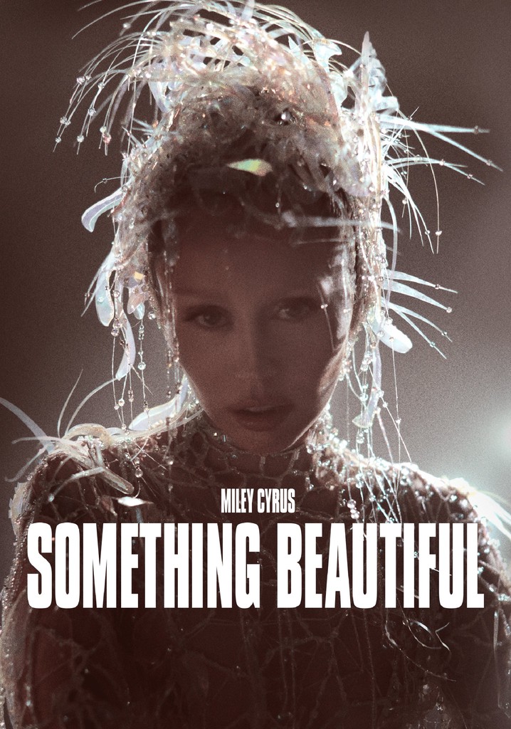 Miley Cyrus: Something Beautiful streaming online