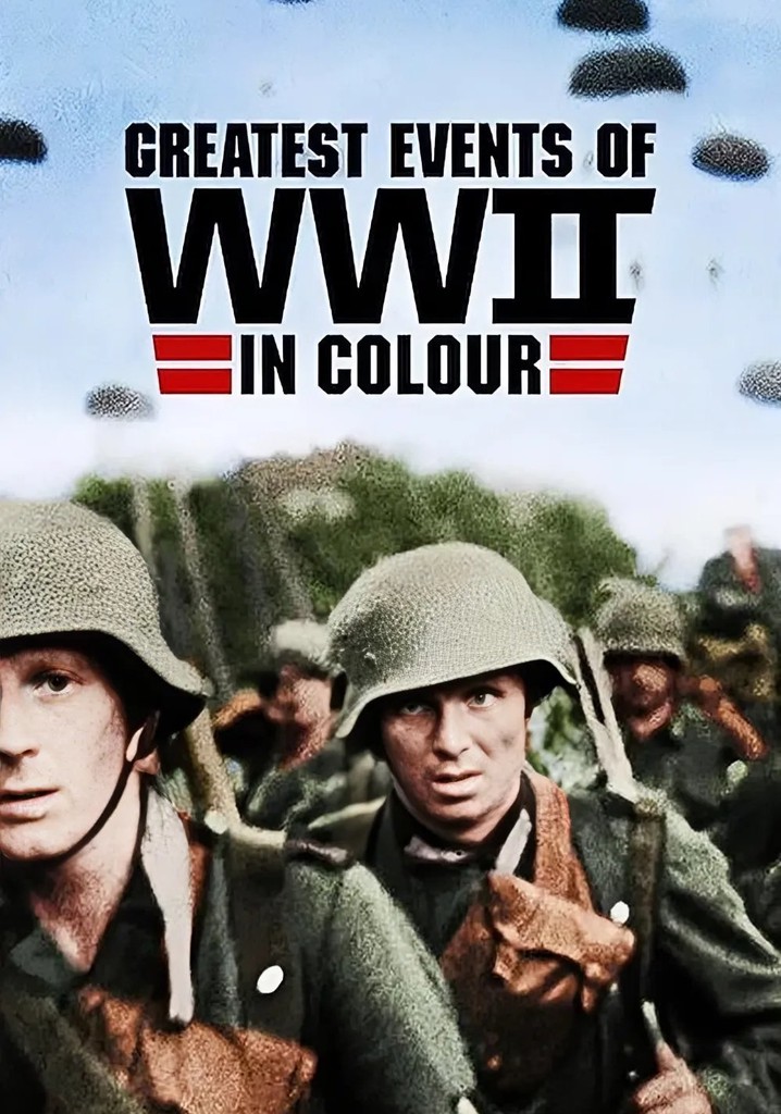 Greatest Events of WWII in Colour Season 1 - streaming