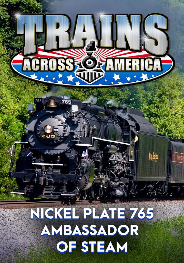 Trains Across America - Nickel Plate 765 Ambassador of Steam