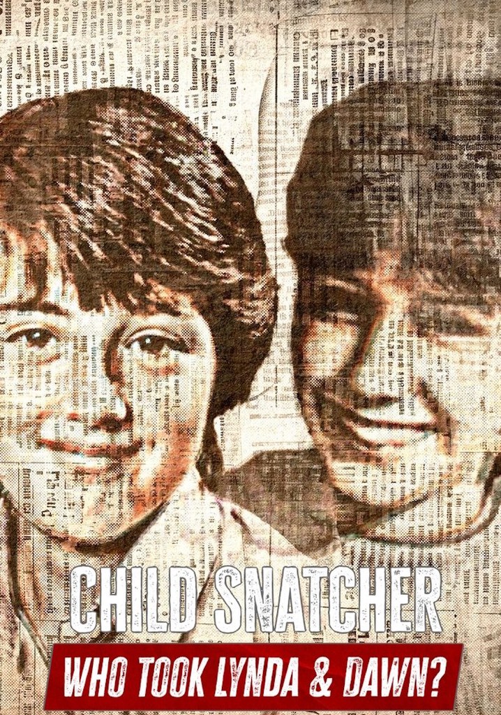 Child Snatcher 3: Who Took Lynda & Dawn? Season 1 - streaming