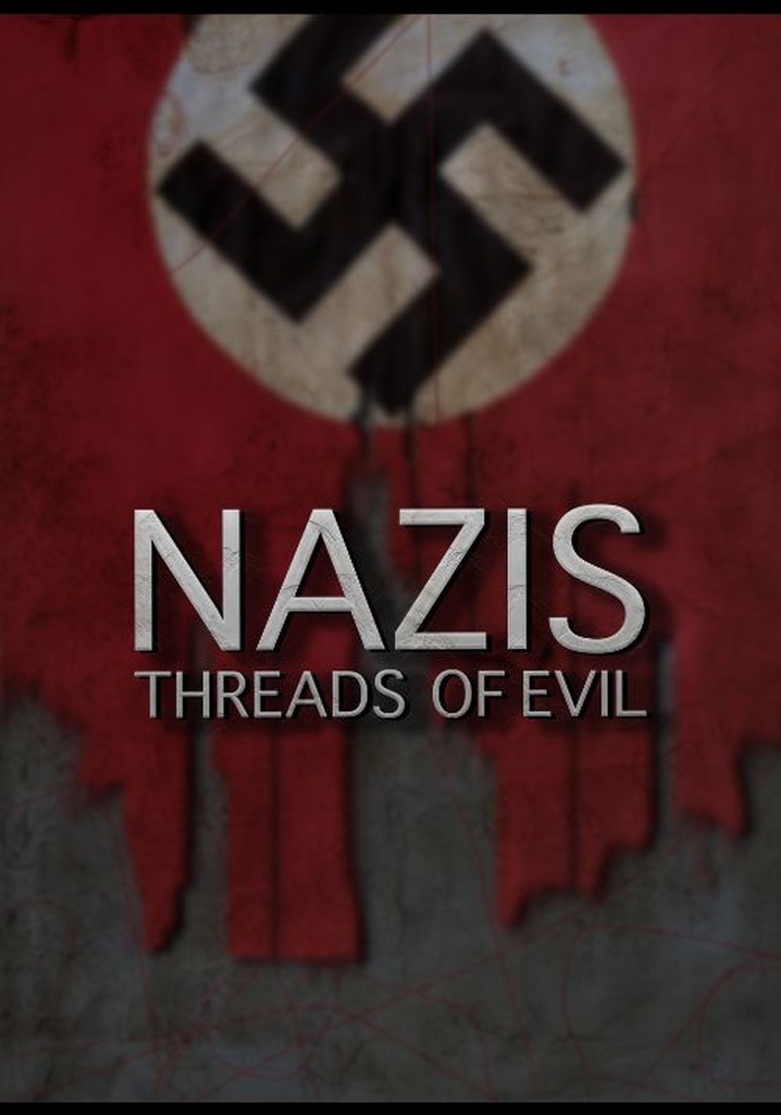 Nazis: Threads of Evil - streaming tv show online