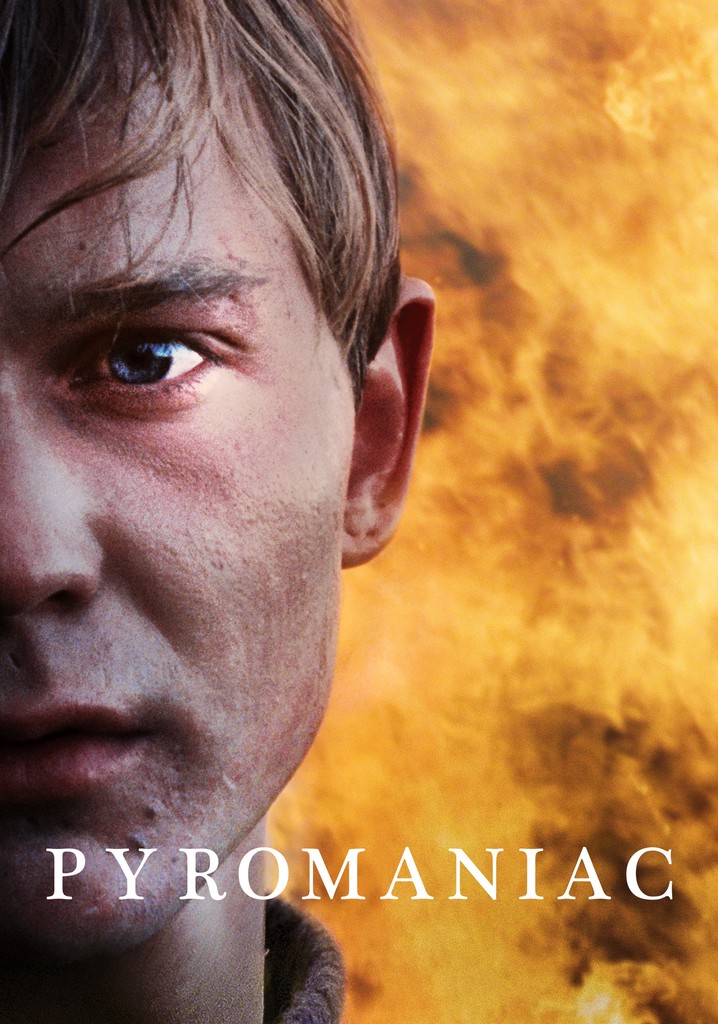 Pyromaniac streaming: where to watch movie online?