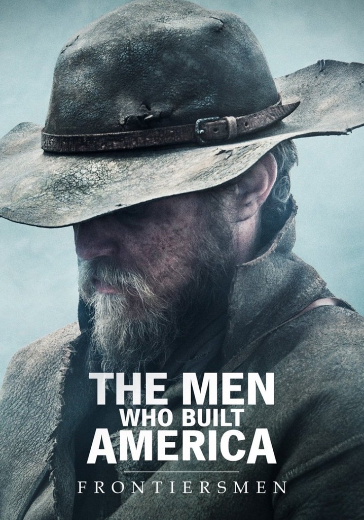The Men Who Built America: Frontiersmen Season 1 - streaming