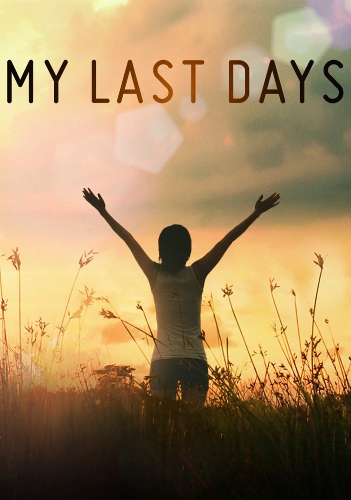 My Last Days Season 1 - watch full episodes streaming online